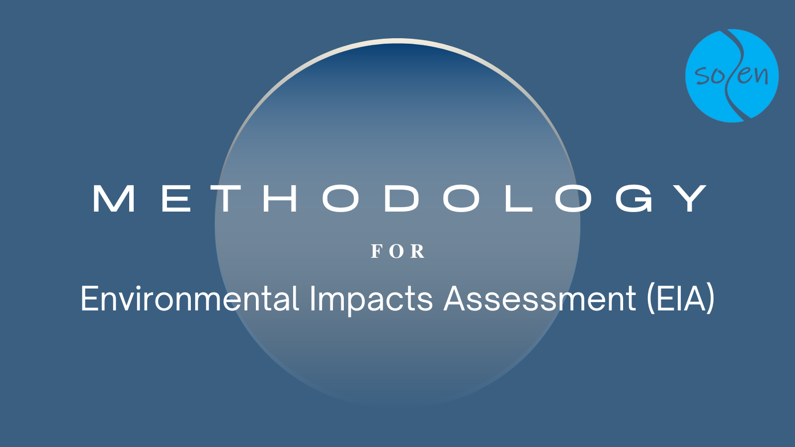 Methodology for Environmental Impacts Assessment (EIA) - Solen